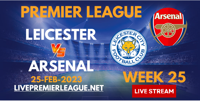 Leicester City Vs Arsenal Live Stream 2023 Epl Week 25