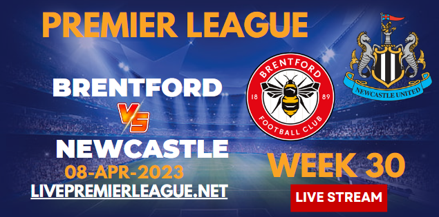 Brentford Vs Newcastle United Live Stream 2023 Epl Week 30